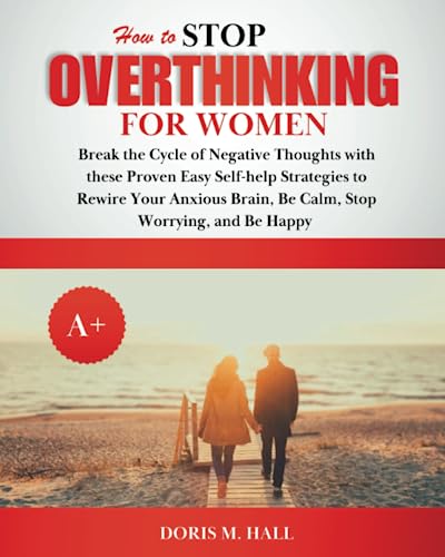 How to Stop Overthinking for Women: Break the Cycle of Negative ...