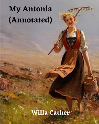 My Antonia (Annotated) by Willa Cather | Goodreads