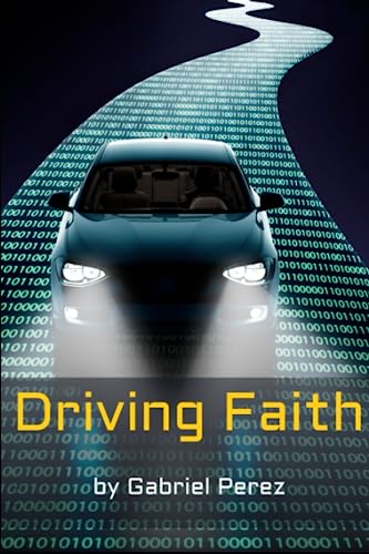 Driving Faith by Gabriel Perez | Goodreads
