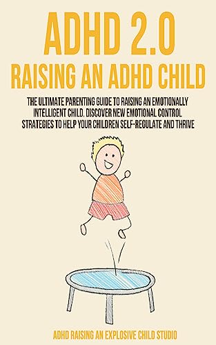 ADHD 2.0 Raising an ADHD Child: The Ultimate Parenting Guide to Raising ...