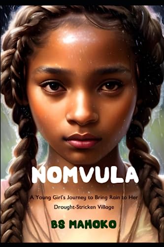 Nomvula: A Young Girl’s Journey to Bring Rain to Her Drought-Stricken ...