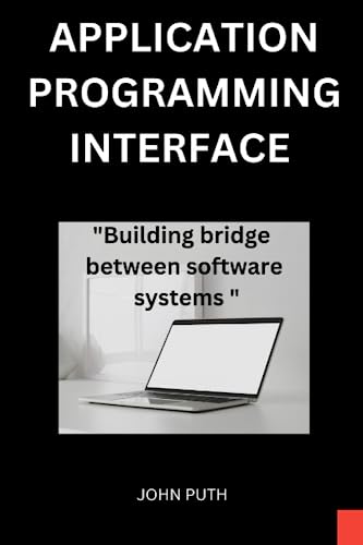 APPLICATION PROGRAMMING INTERFACE: "Building Bridges Between Software ...