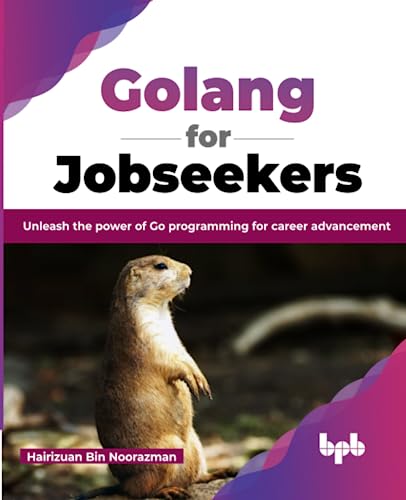 Golang for Jobseekers: Unleash the power of Go programming for career advancement by Hairizuan ...