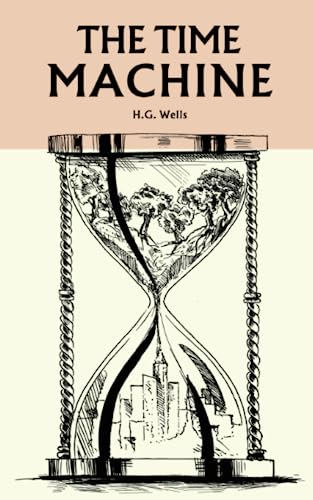 The Time Machine: The 1895 Sci-Fi Classic (Annotated) by H.G. Wells | Goodreads