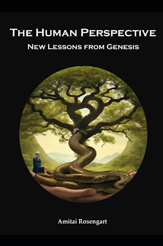 The Human Perspective: New Lessons from Genesis by Amitai Rosengart ...