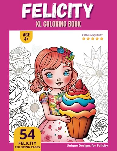 Felicity Coloring Book: Perfect Personal Name Gift - XL Edition - Age 4 ...