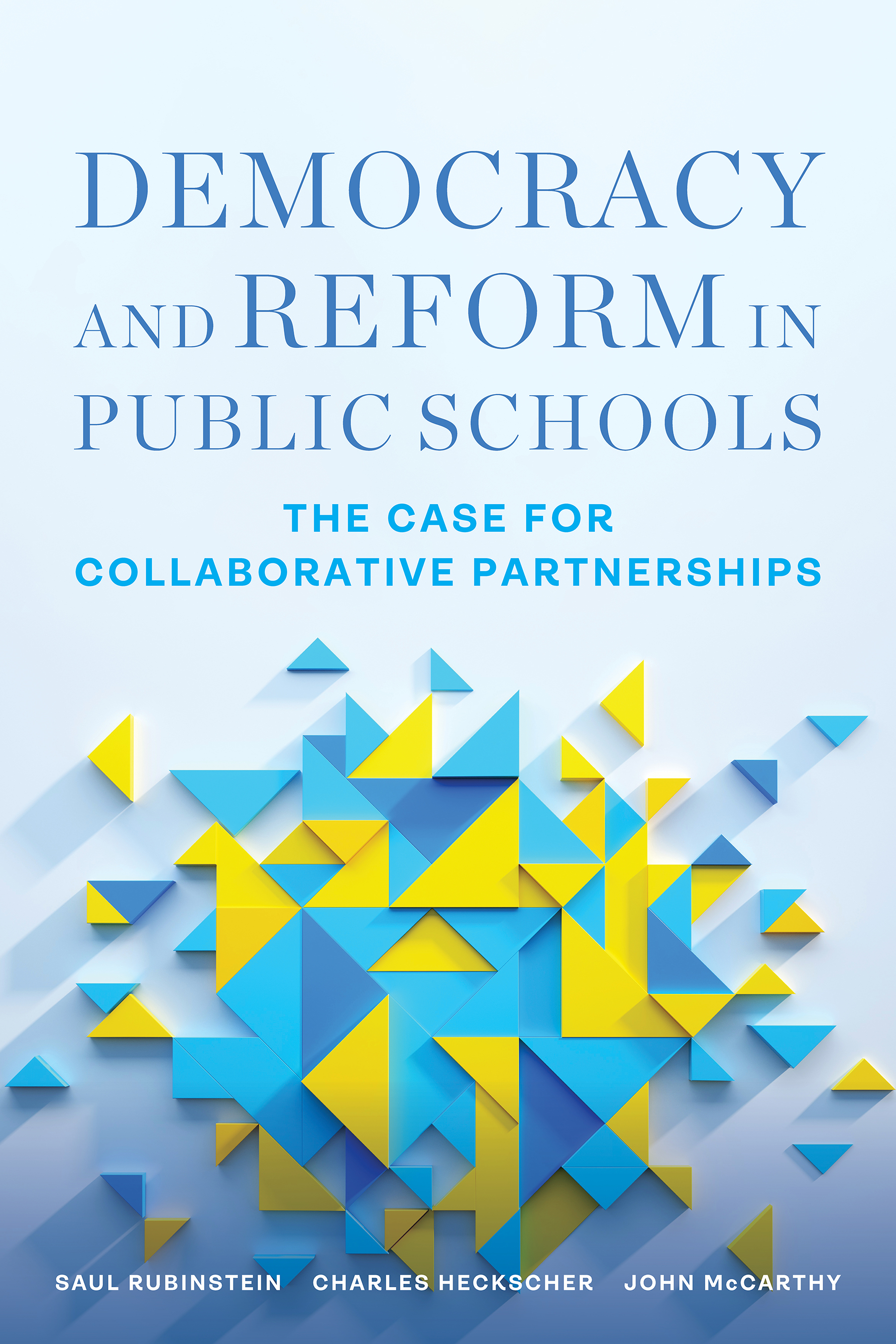 Democracy and Reform in Public Schools: The Case for Collaborative ...