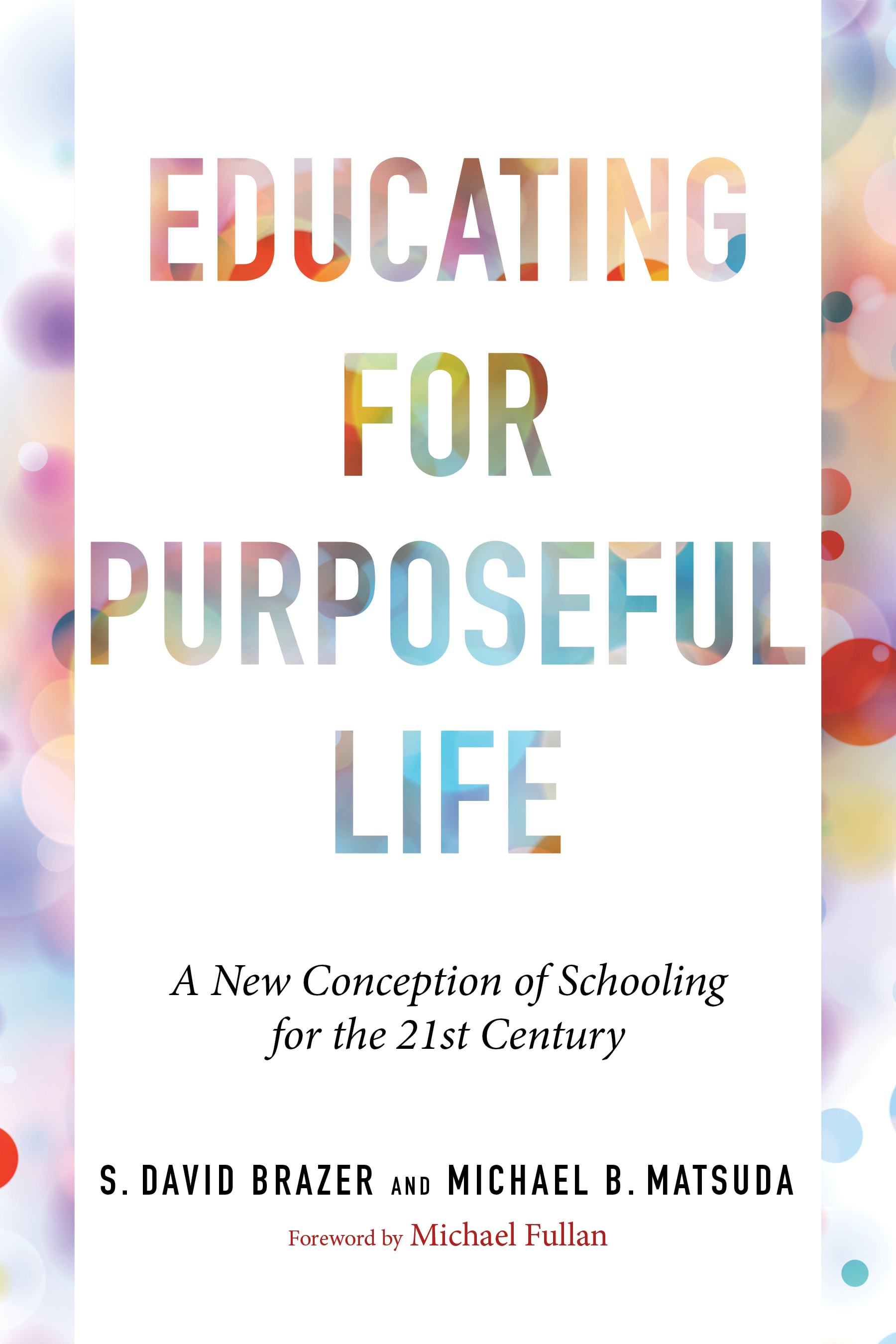 Educating for Purposeful Life: A New Conception of Schooling for the ...