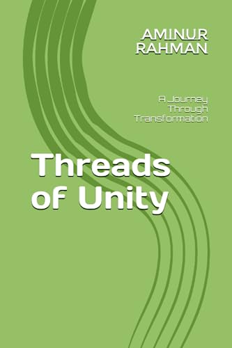 Threads of Unity: A Journey Through Transformation by Mr Aminur Rahman ...
