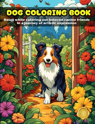 Dog Coloring Book: Relax while coloring our beloved canine friends in a ...
