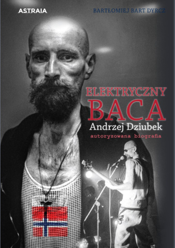 ELEKTRYCZNY BACA. Andrzej Dziubek autoryzowana biografia by Bartłomiej ...