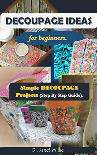 DECOUPAGE IDEAS For beginners.: Simple DECOUPAGE Projects (Step by step ...