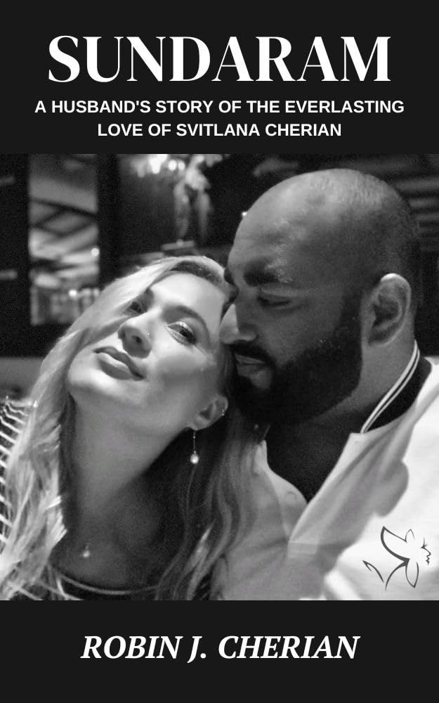 Sundaram: A Husband's Story of the Everlasting Love of Svitlana Cherian ...