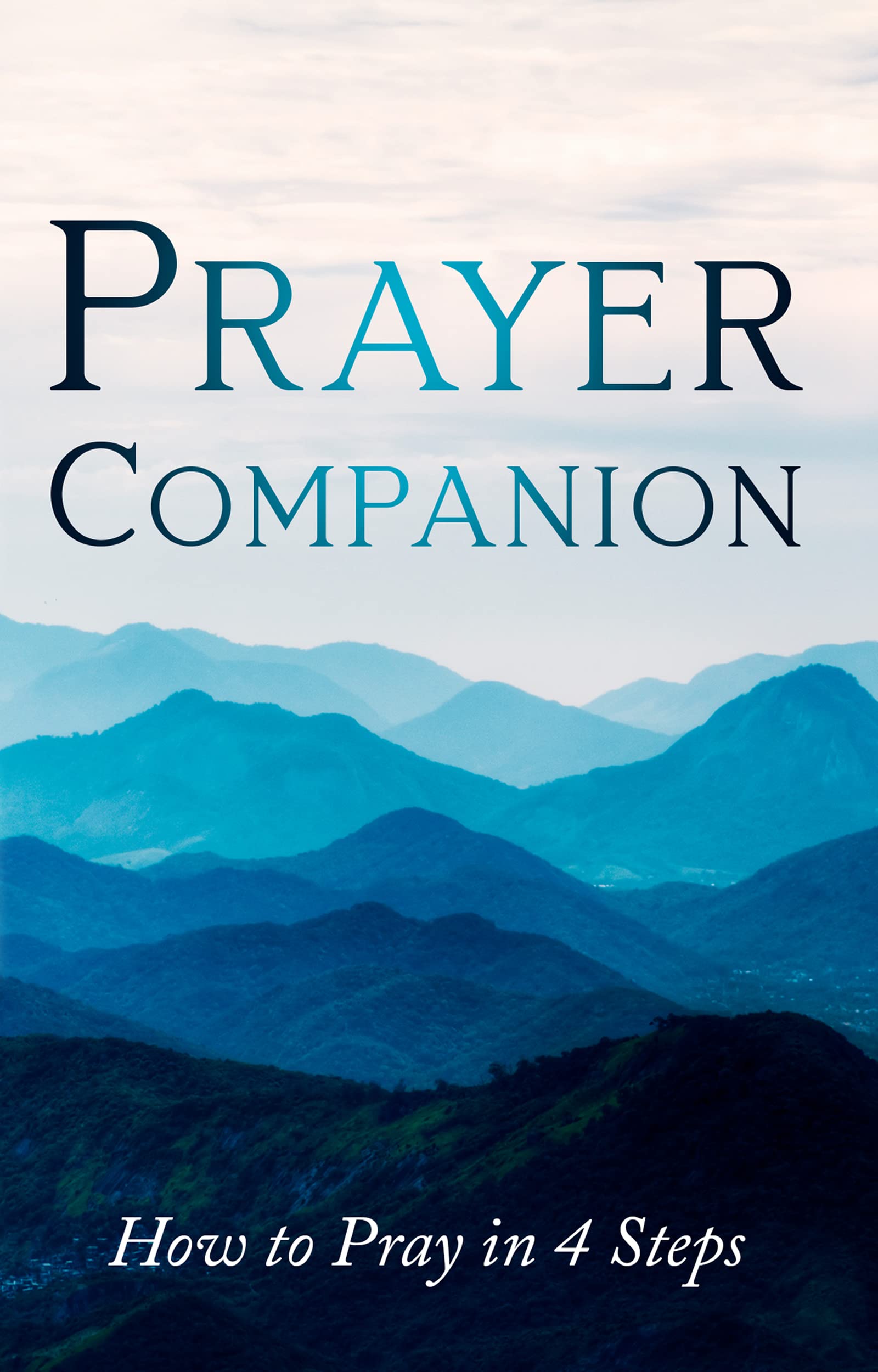 Prayer Companion: How to Pray in 4 Steps by Marybeth Wuenschel | Goodreads
