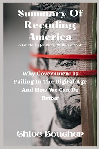 SUMMARY AND ANALYSIS OF Jennifer Pahlka's Book RECODING AMERICA: Why ...