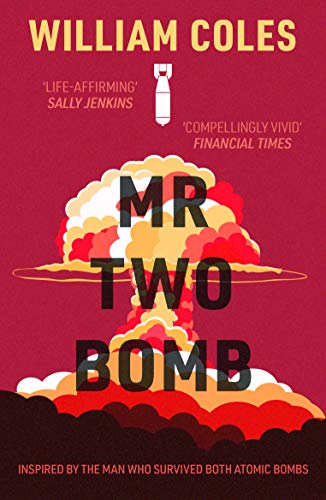Mr Two-Bomb: An apocalyptic tale from one of man’s greatest atrocities ...