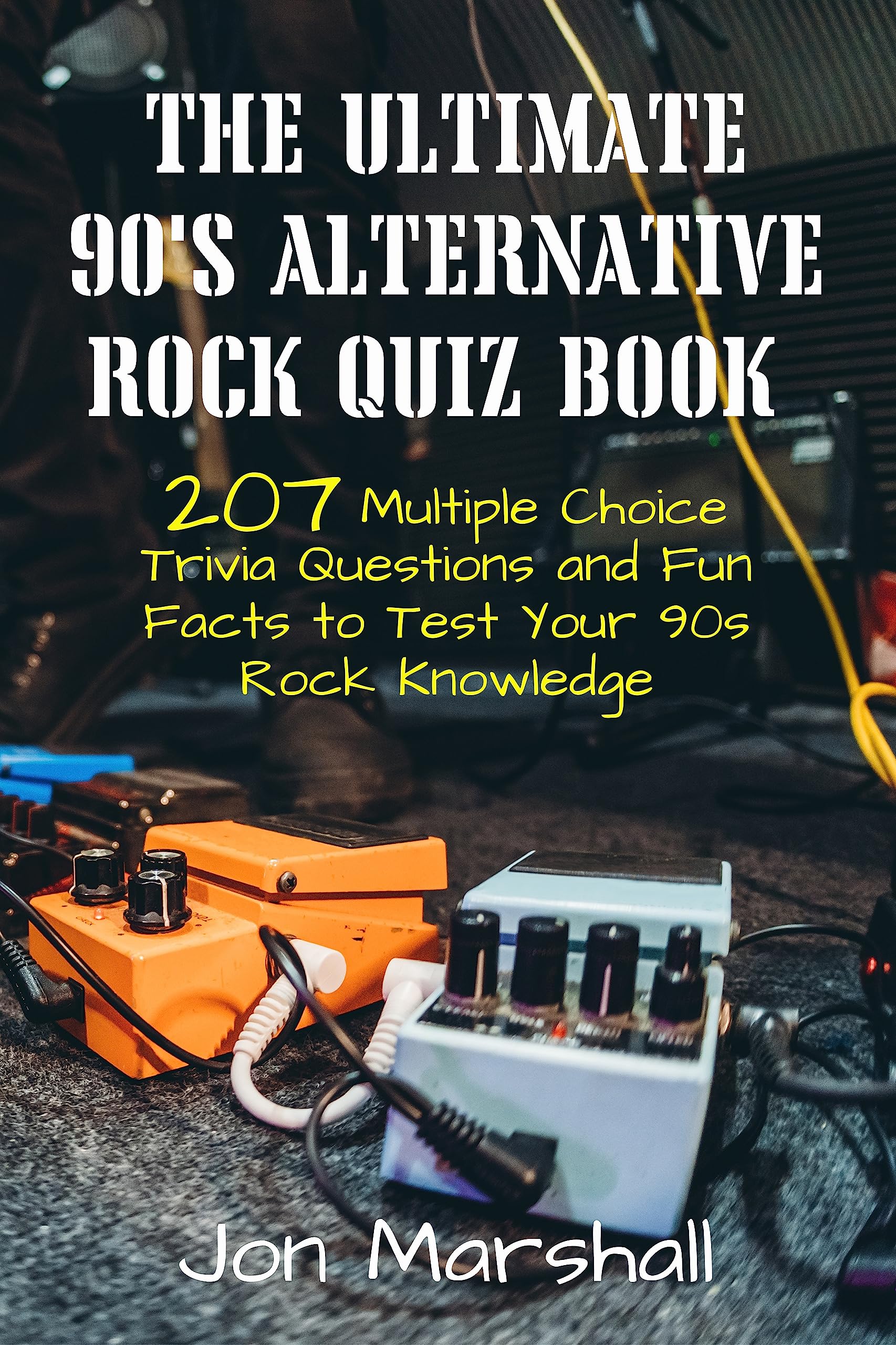 The Ultimate 90s Alternative Rock Quiz Book: 207 Multiple Choice Trivia ...