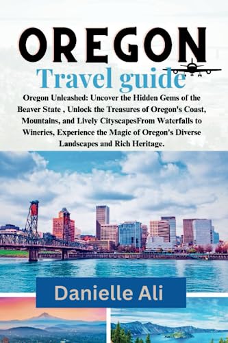 Oregon travel guide: Oregon Unleashed: Uncover the Hidden Gems of the ...
