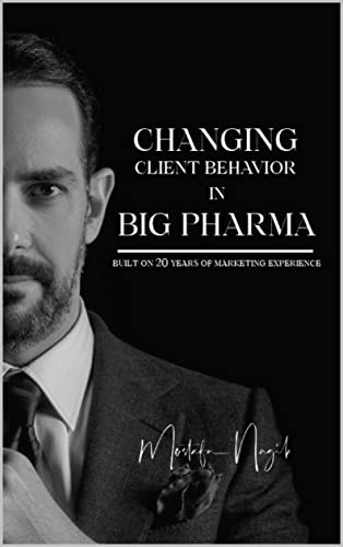 CHANGING CLIENT BEHAVIOR IN BIG PHARMA: BUILT ON 20 YEARS OF MARKETING ...