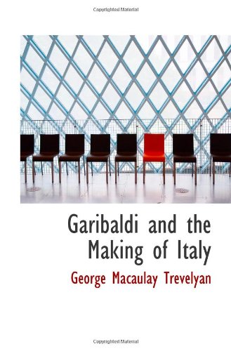 Garibaldi and the Making of Italy by George Macaulay Trevelyan | Goodreads