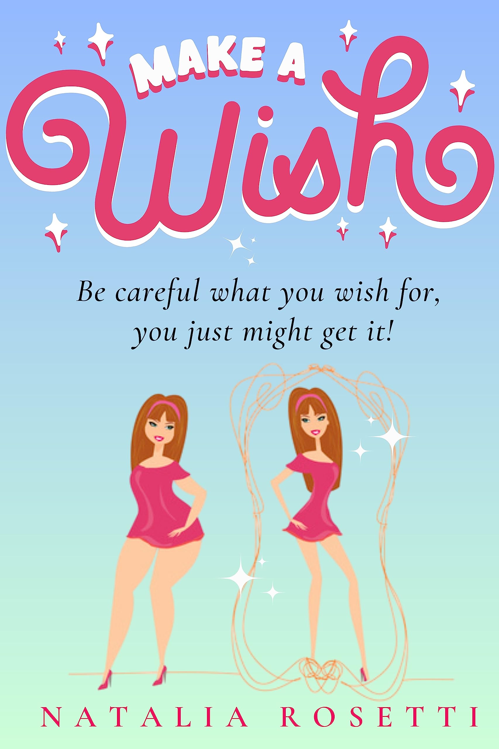 Make a wish: A Magical Romantic Comedy by Natalia Rosetti | Goodreads