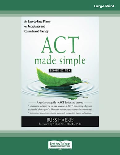 ACT Made Simple: An Easy-To-Read Primer on Acceptance and Commitment ...