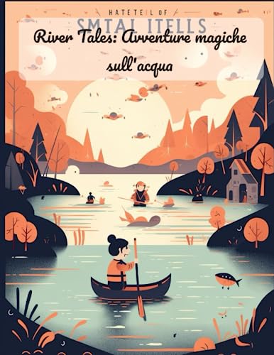 River Tales: Avventure magiche sull'acqua: River Tales: storie ...