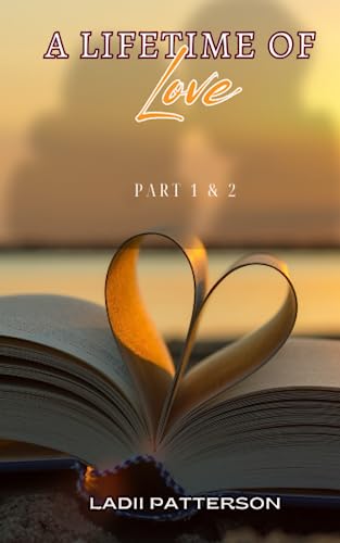 A Lifetime of Love, Parts 1 & 2: Special Edition by Ladii Patterson ...