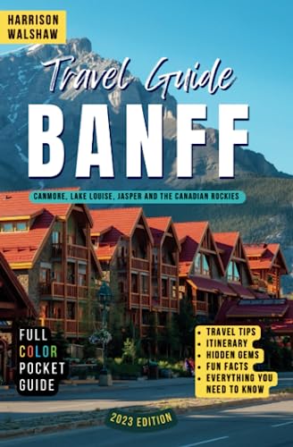 Banff Travel Guide: Embark on an Unforgettable Exploration Discovering ...