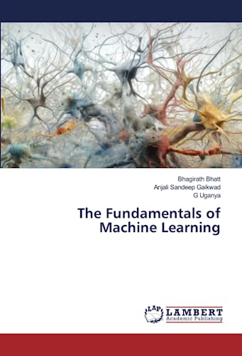 The Fundamentals of Machine Learning by Bhagirath Bhatt | Goodreads