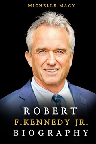 Robert F. Kennedy Jr. Biography Book: The Untold Saga of Robert Francis ...