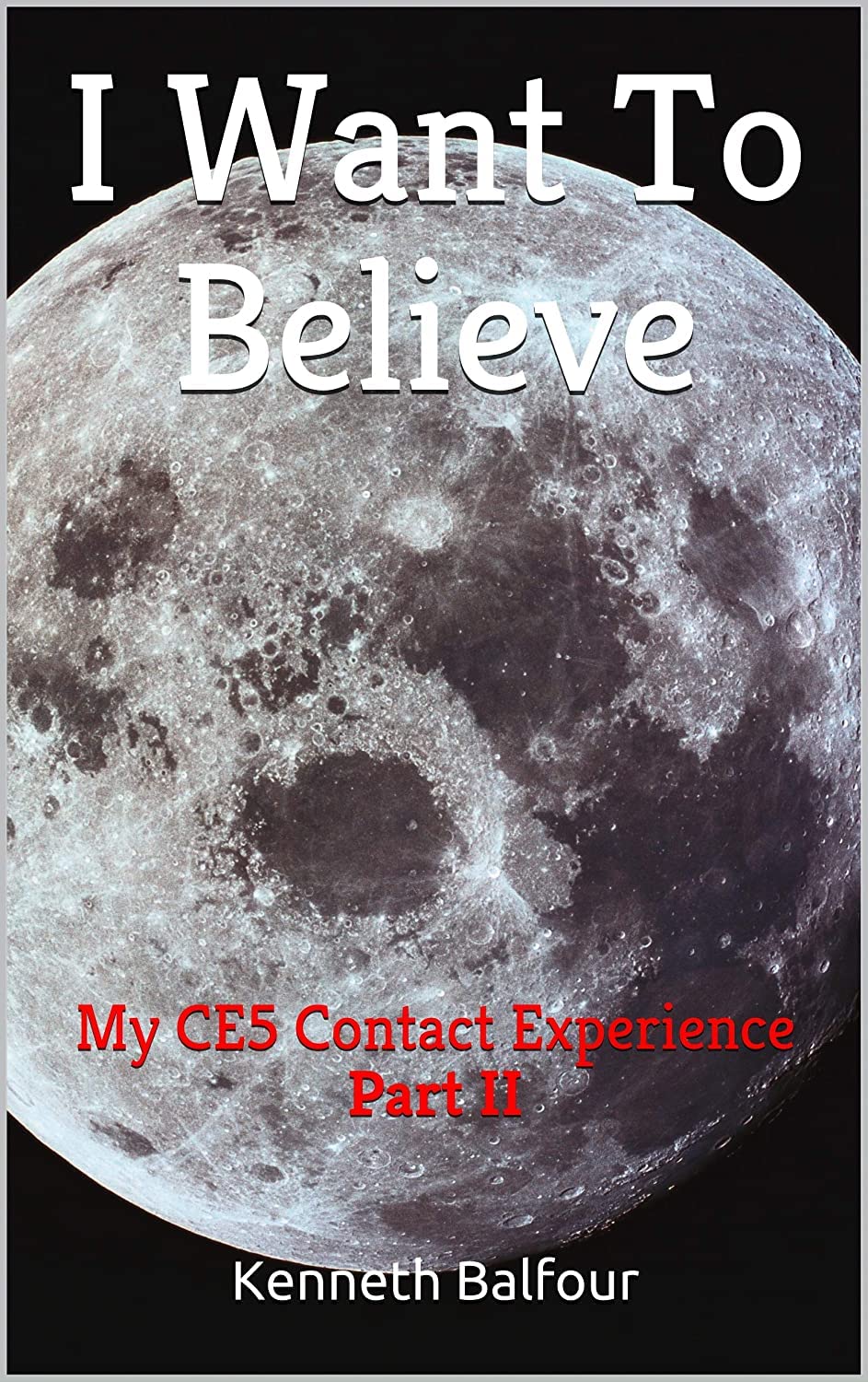 I Want To Believe: My CE5 Contact Experience - Part II by Kenneth ...