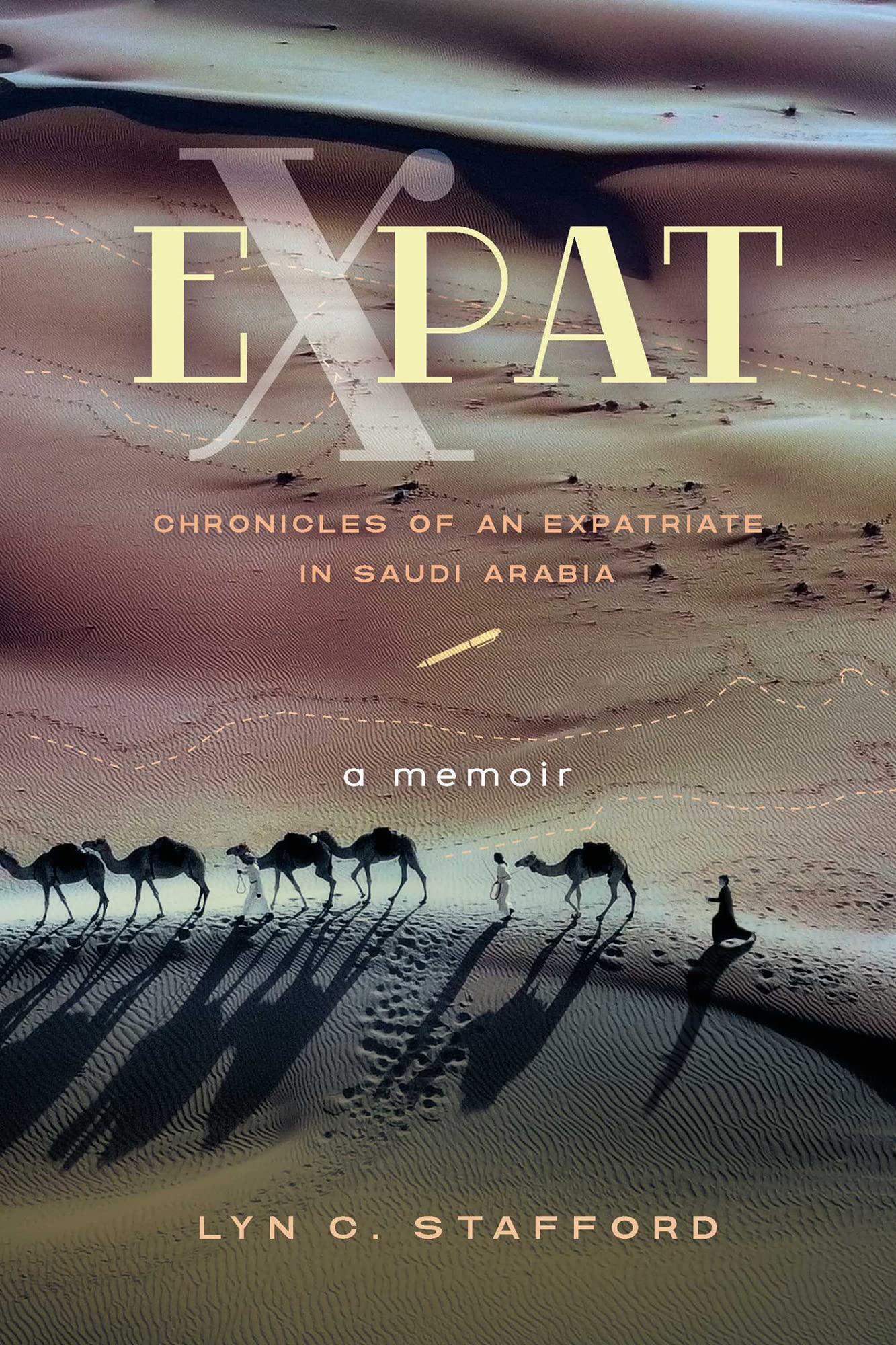 EXPAT: CHRONICLES OF AN EXPATRIATE IN SAUDI ARABIA by LYN C. STAFFORD ...