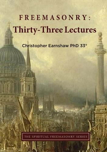 Freemasonry: Thirty-Three Lectures: From Temples to Lodges: Tracing the ...