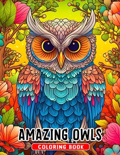 Amazing Owls Coloring Book: Coloring book with 30 owl designs for ...
