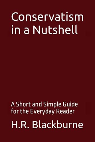 Conservatism in a Nutshell: A Short and Simple Guide for the Everyday ...