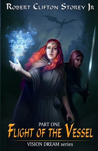 Flight of the Vessel (Vision Dream, #1) by Robert Clifton Storey Jr ...