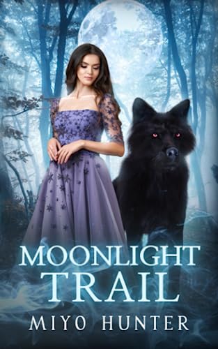 Moonlight Trail (Moonlight Mates) by Miyo Hunter | Goodreads