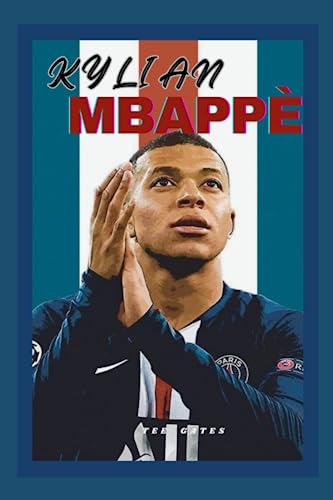 KYLIAN MBAPPE: Amazing facts, Bio, achievements and life story of the ...