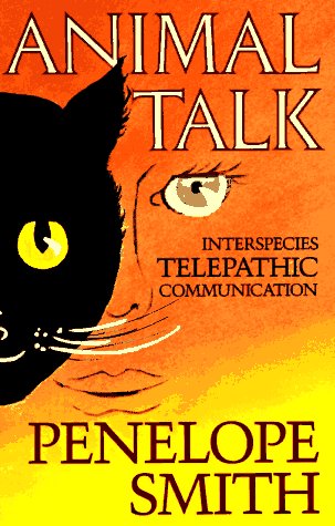 Animal Talk: Interspecies Telepathic Communications by Penelope Smith ...