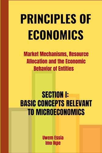 PRINCIPLES OF ECONOMICS: Market Mechanisms, Resource Allocation, and ...