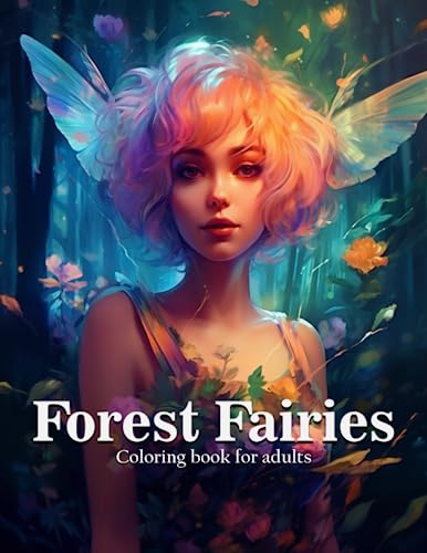 Forest Fairies Adult Coloring Book: A Collection of Beautiful Enchanted ...