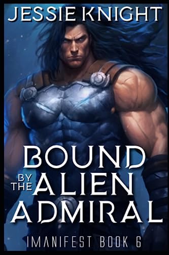 Bound By The Alien Admiral: Alien Monster Romance, Smutty Quick Reads, Smutty Alien, Smutty ...