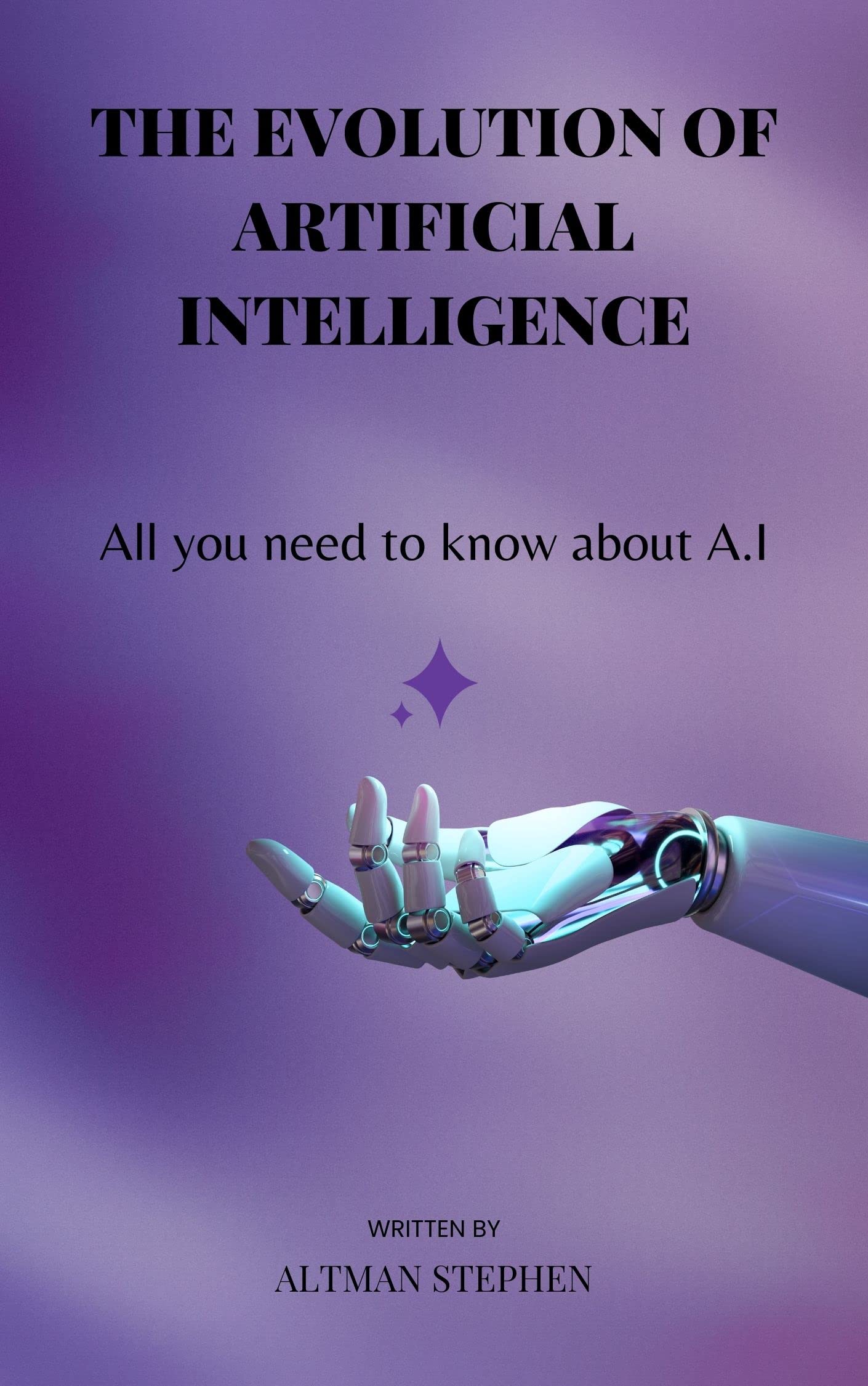 THE EVOLUTION OF ARTIFICIAL INTELLIGENCE: ALL YOU NEED TO KNOW ABOUT A ...
