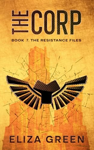 The Corp (Book 7, The Resistance Files) by Eliza Green | Goodreads