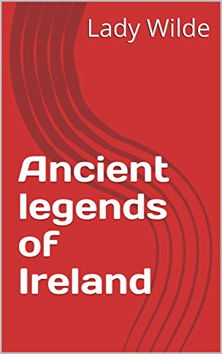 Ancient legends of Ireland by Jane Francesca Wilde | Goodreads
