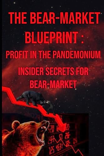 THE BEAR-MARKET BLUEPRINT: PROFIT IN THE PANDEMONIUM: INSIDER SECRET ...