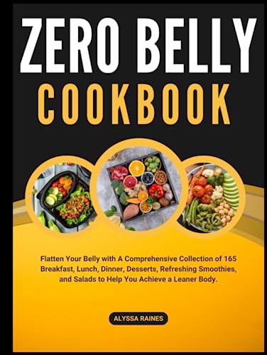 Zero Belly Cookbook: Flatten Your Belly with A Comprehensive Collection ...