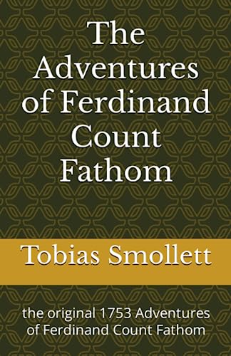 The Adventures of Ferdinand Count Fathom: the original 1753 Adventures ...