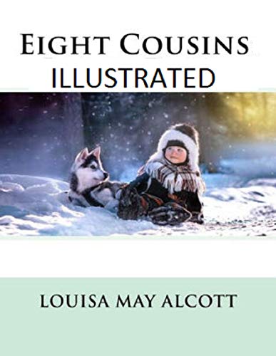 Eight Cousins Illustrated by Louisa May Alcott | Goodreads